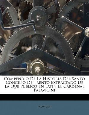 COMPENDIO DE LA HISTORIA DEL SANTO CONCILIO DE TRENTO EXTRACTADO DE LA ...